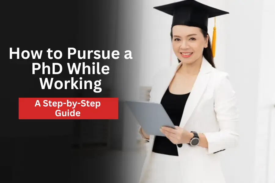 How to Pursue a PhD for Working Professional : A Step-by-Step Guide ...